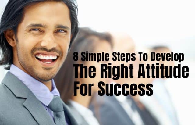 8 Steps to Develop the Right Attitude for Success| Hirav Shah